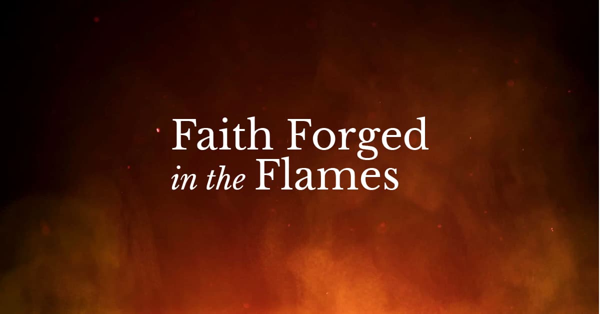 Faith Forged in the Flames